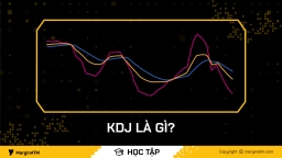 KDJ là gì? Xác định điểm vào lệnh tối ưu nhất với chỉ báo KDJ